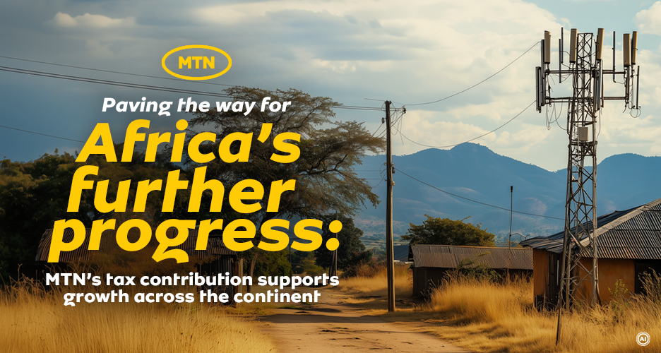 Paving the way for Africa’s further progress: MTN’s tax contribution ...